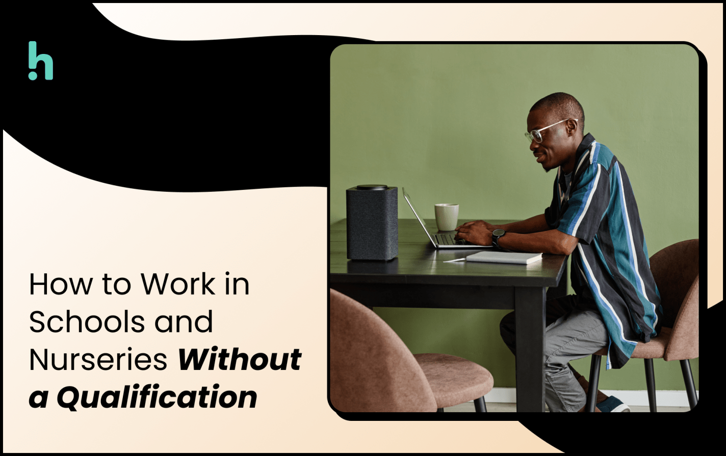 How to Work in Schools and Nurseries Without a Qualification - Humly